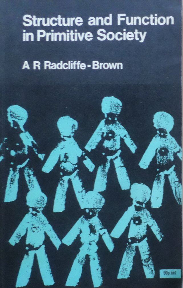 Alfred Radcliffe-Brown • Structure and Function in Primitive Society ...