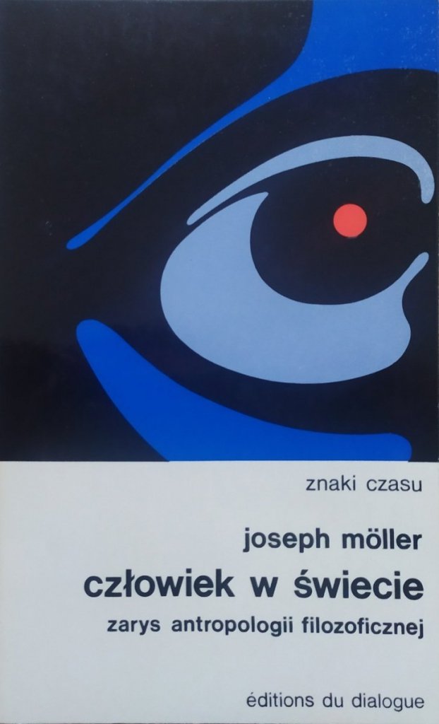Joseph Moller Człowiek w świecie. Zarys antropologii filozoficznej