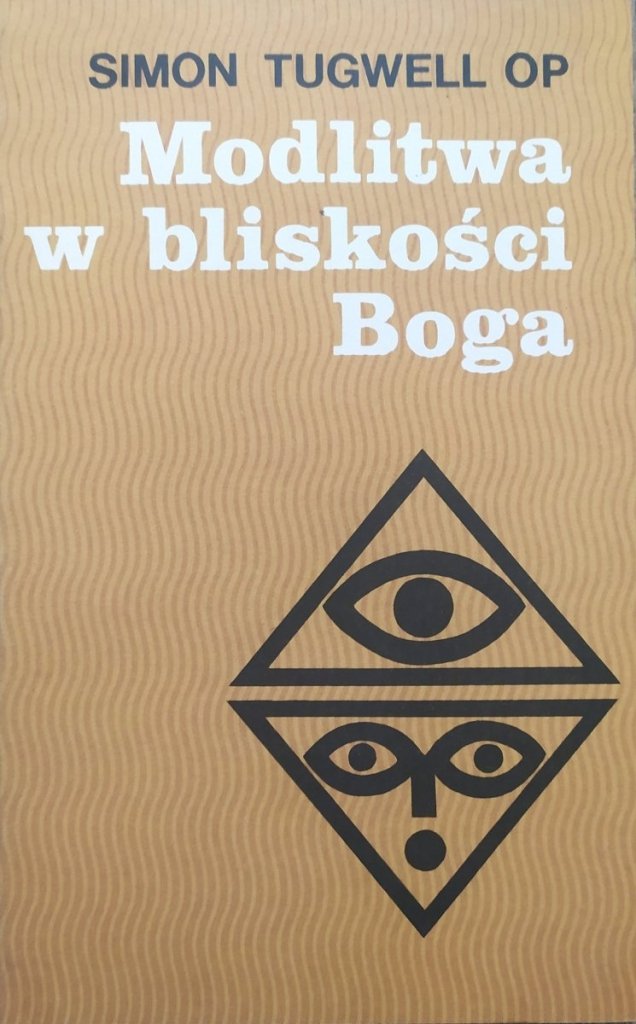 Simon Tugwell Modlitwa w bliskości Boga