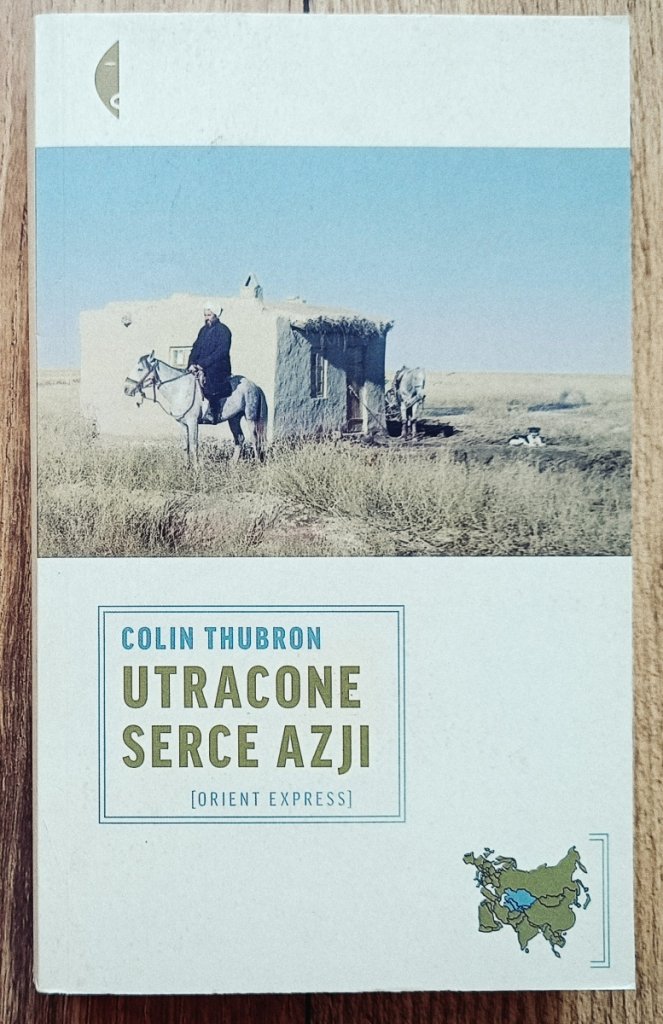 Colin Thubron Utracone serce Azji [dedykacja autorska]