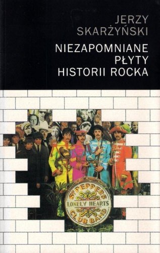 Jerzy Skarżyński • Niezapomniane płyty historii rocka - Muzyka - Sztuka