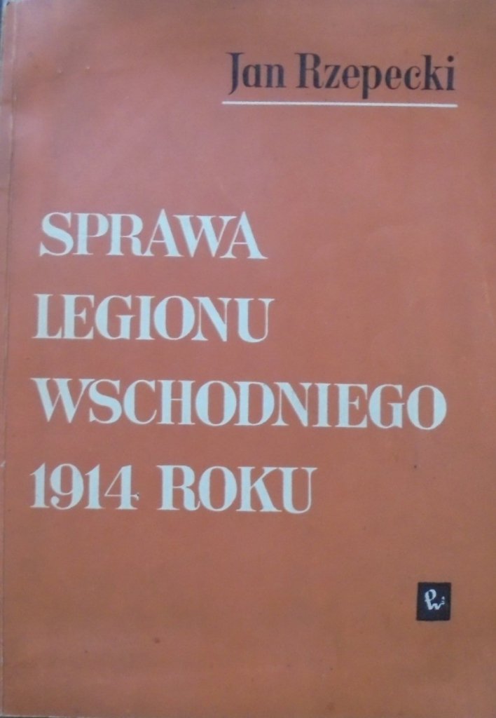 Jan Rzepecki • Sprawa Legiony Wschodniego 1914 roku - Historia Polski ...