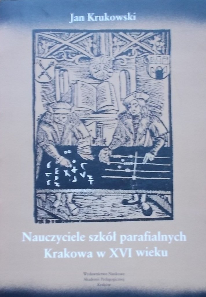 Jan Krukowski • Nauczyciele szkół parafialnych Krakowa w XVI wieku ...