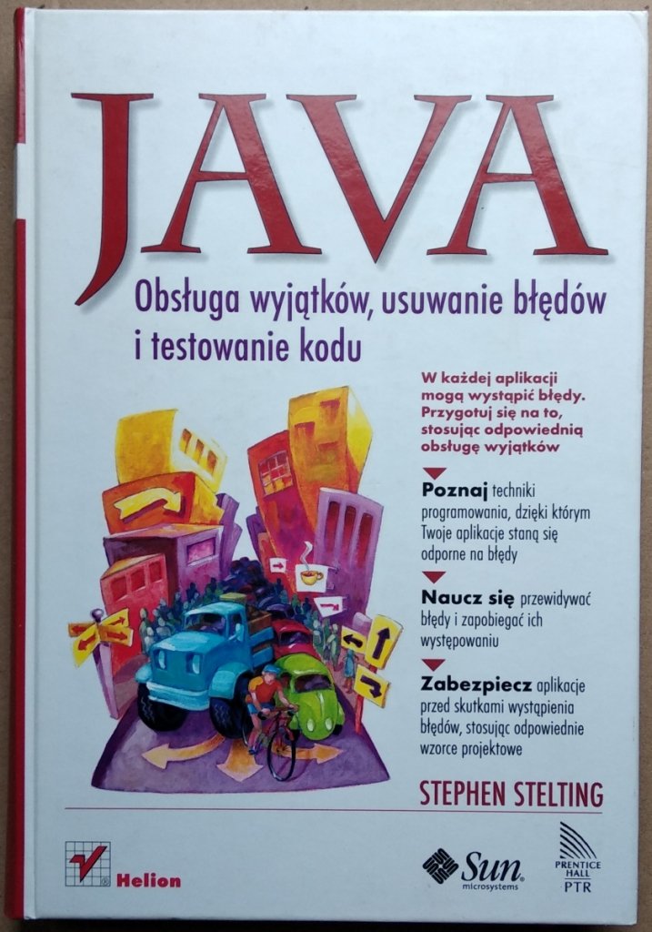 Stephen Stelting Java Obsługa wyjątków usuwanie błędów i testowanie kodu
