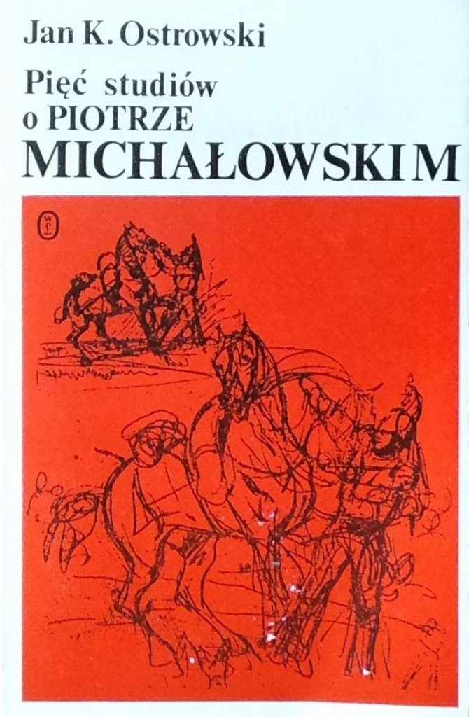 Jan Ostrowski Pięć studiów o Piotrze Michałowskim