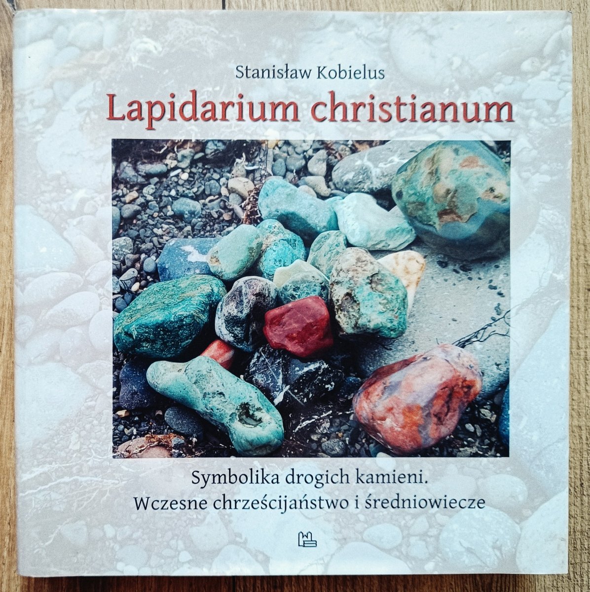 Lapidarium christianum: Symbolika drogich kamieni. Wczesne ...