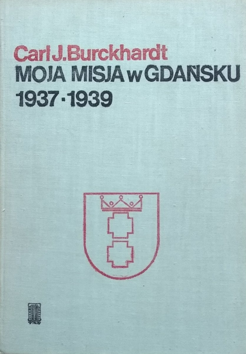 Carl Burckhardt • Moja misja w Gdańsku 1937 - 1939 - Pozostałe ...