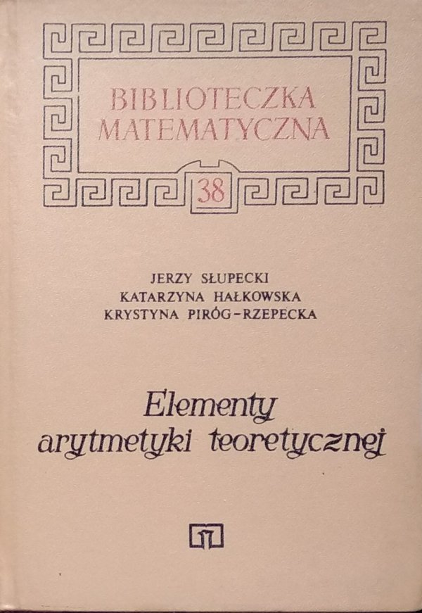 Jerzy Słupecki Elementy logiki matematycznej i teorii mnogości
