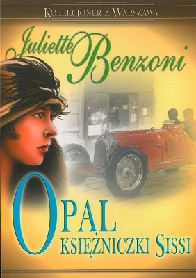 Opal księżniczki Sissi. Kolekcjoner z Warszawy, tom 3 - Juliette ...