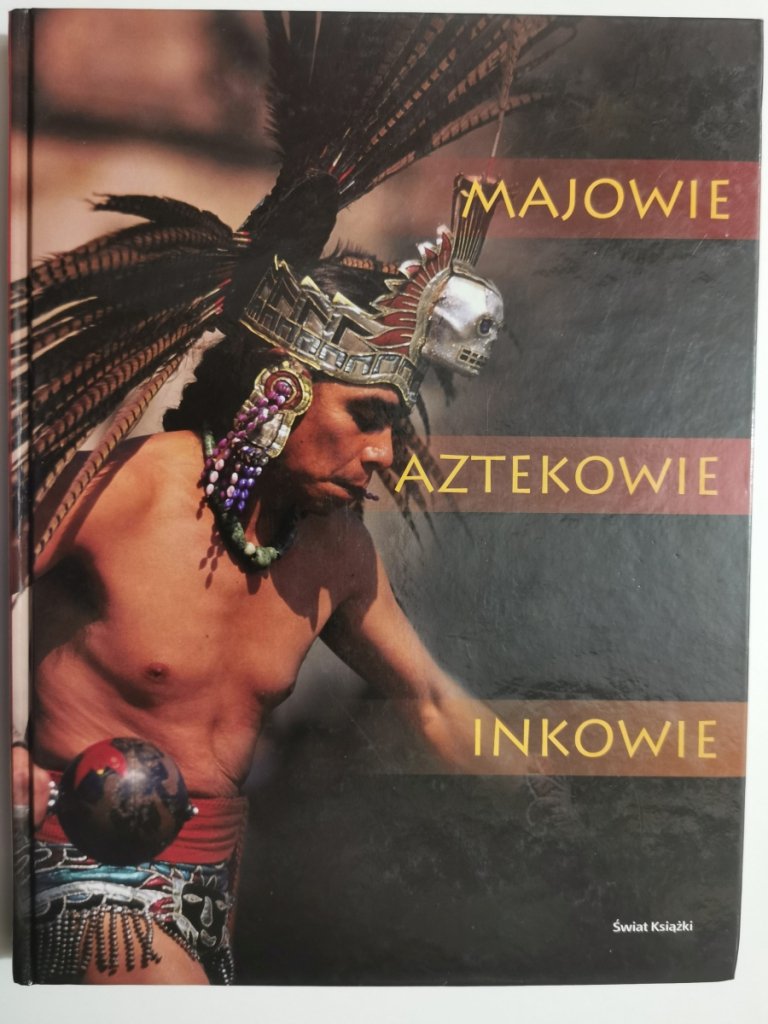 MAJOWIE AZTEKOWIE INKOWIE - Archeologia - HISTORIA, ARCHEOLOGIA