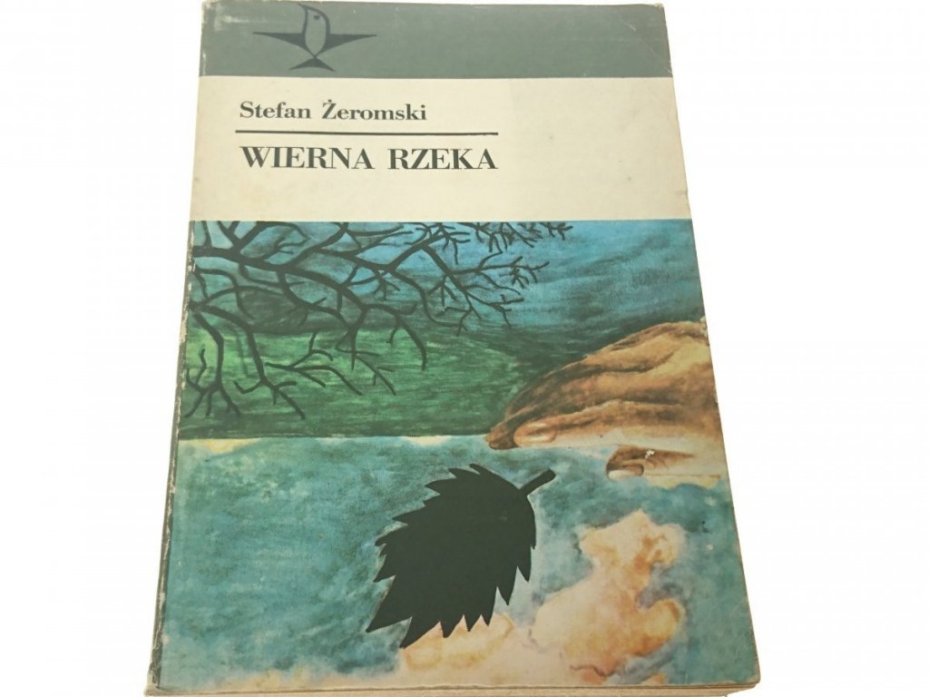 WIERNA RZEKA - Stefan Żeromski 1981 - Proza - LITERATURA PIĘKNA